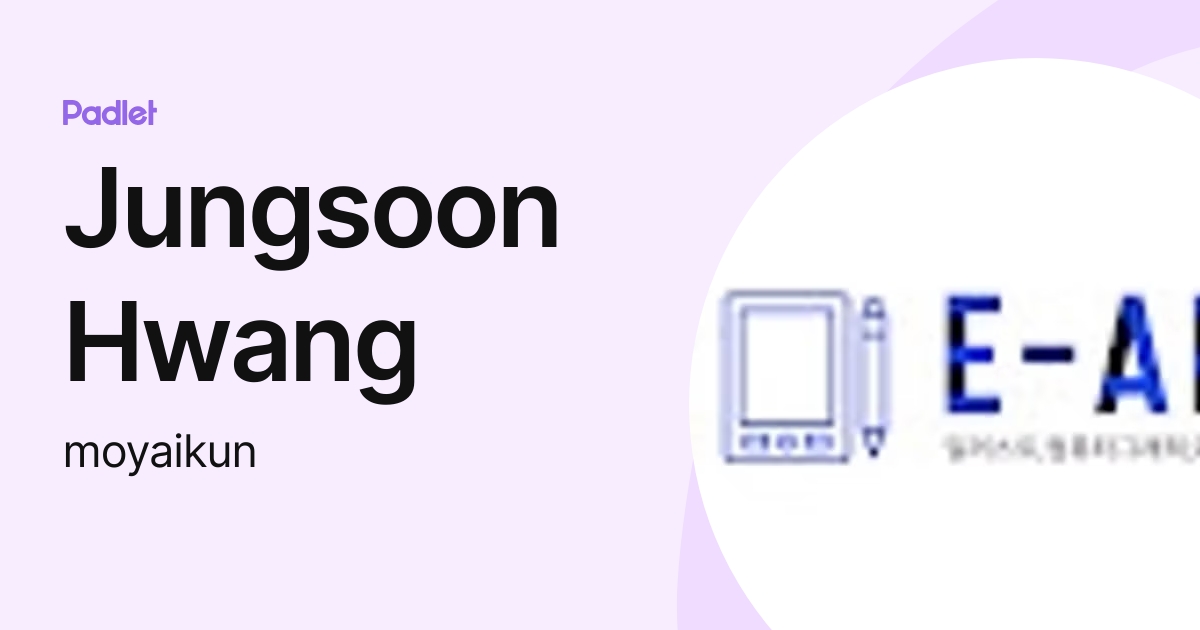 Jungsoon Hwang (moyaikun) profile | Padlet