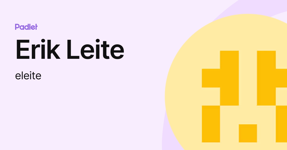 Erik Leite (eleite) profile | Padlet