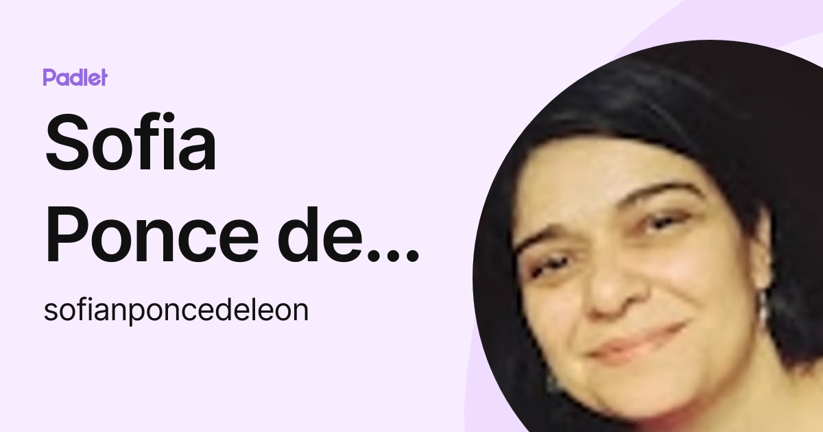 Sofia Ponce de León (sofianponcedeleon) profile | Padlet