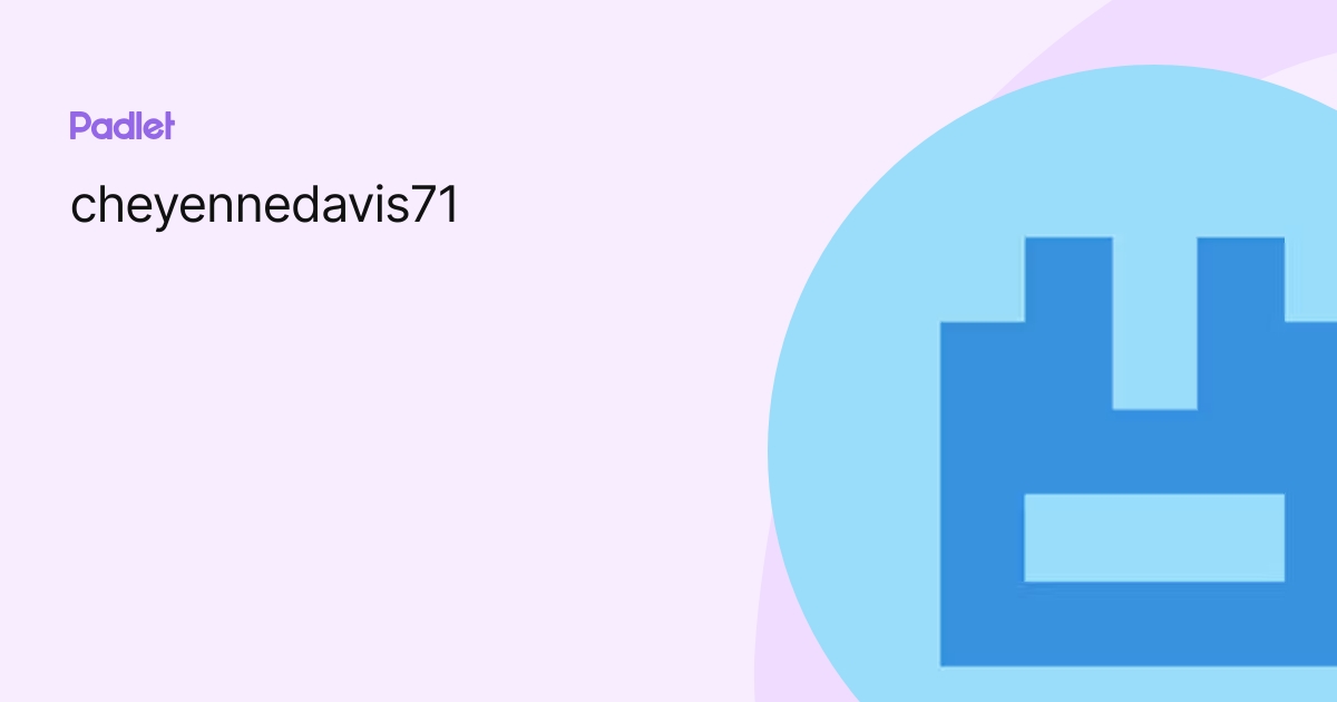 cheyennedavis71 profile | Padlet