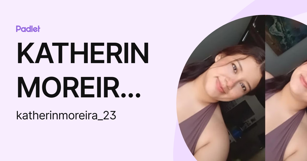 KATHERIN MOREIRA CHASING (katherinmoreira_23) profile | Padlet
