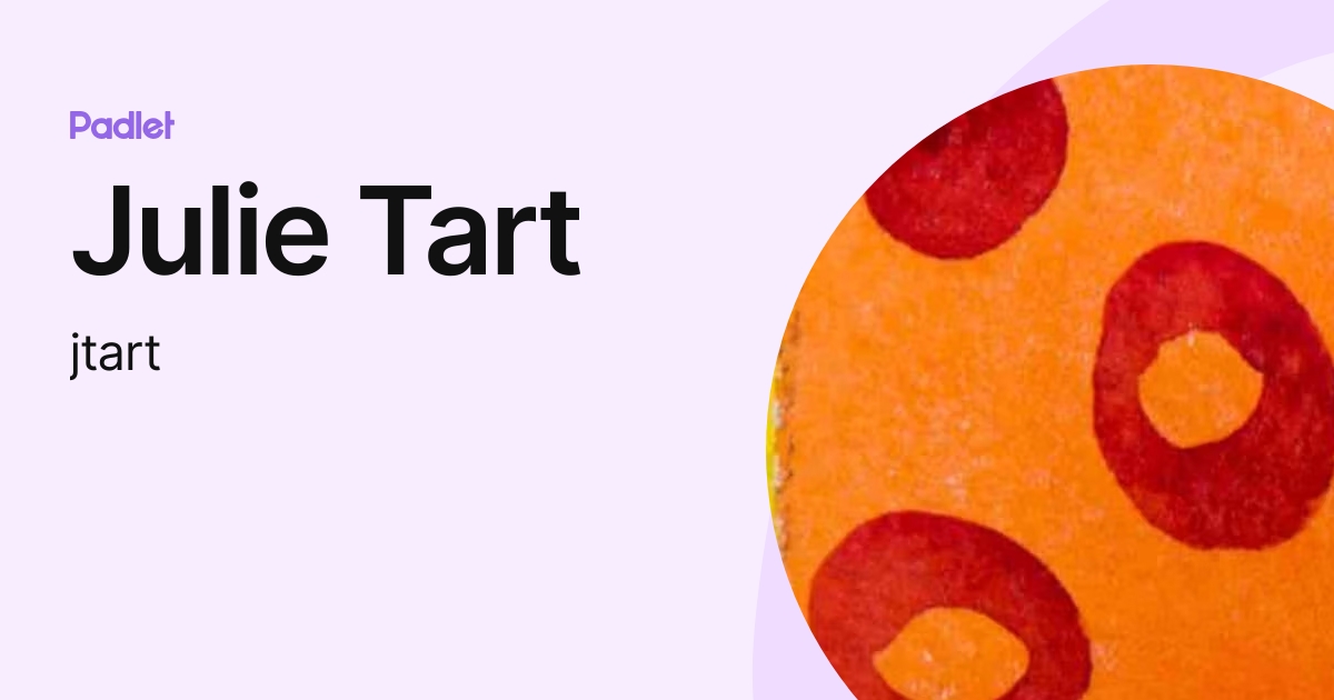 Julie Tart (jtart) profile | Padlet