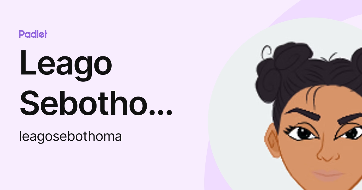 Leago Sebothoma (leagosebothoma) profile | Padlet