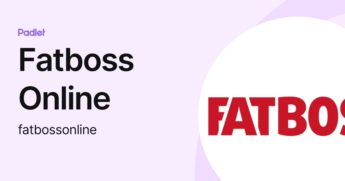 Fatboss Online (fatbossonline) profile | Padlet