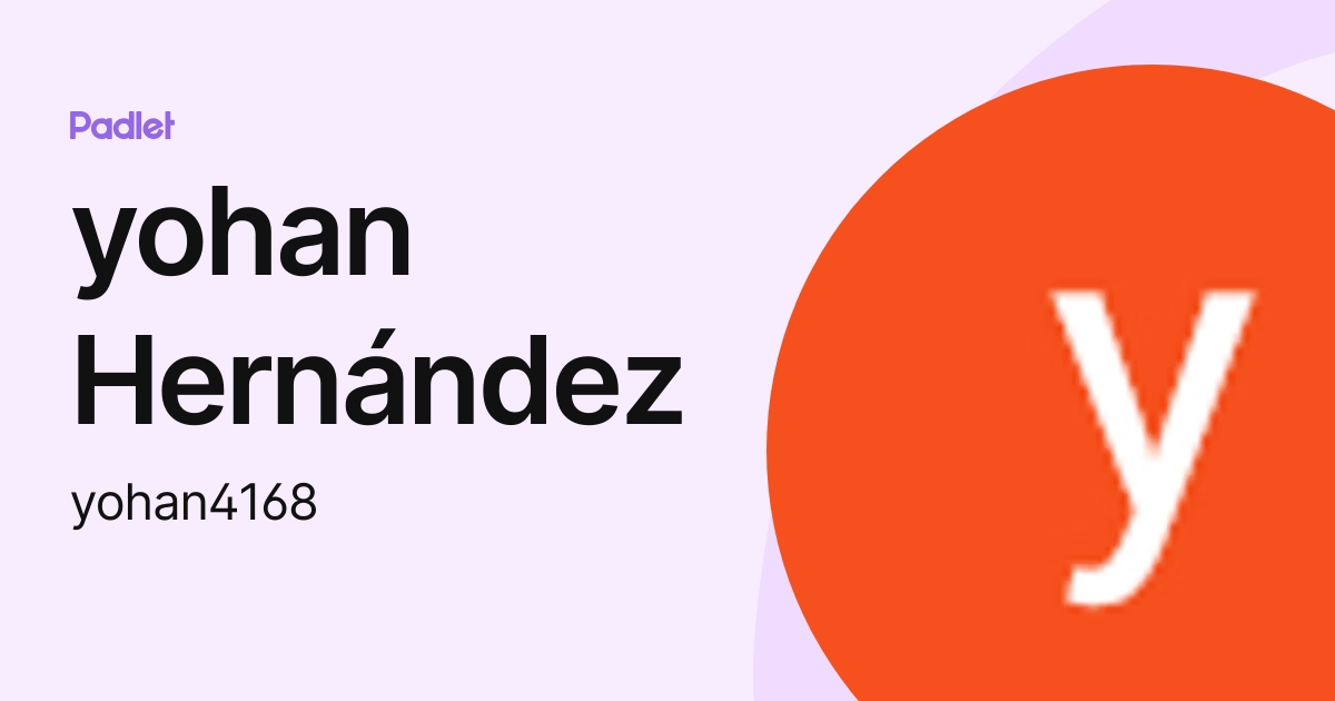 yohan Hernández (yohan4168) profile | Padlet