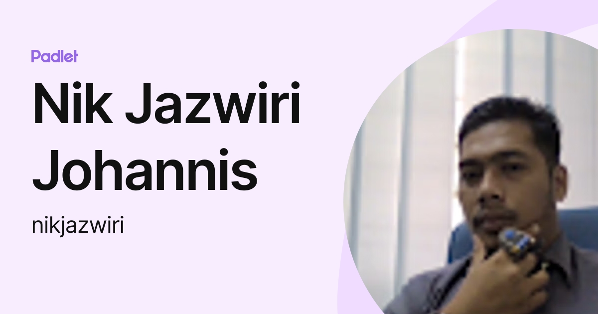 Nik Jazwiri Johannis (nikjazwiri) profile | Padlet