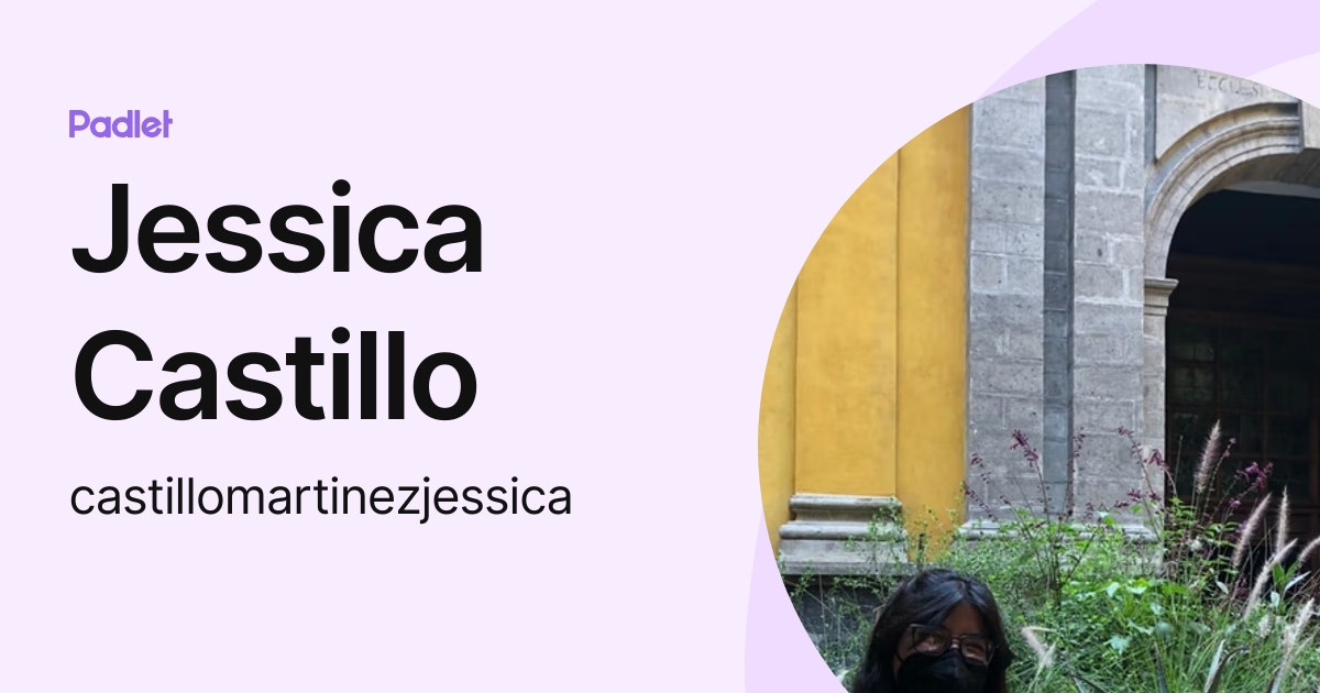 Jessica Castillo (castillomartinezjessica) profile | Padlet