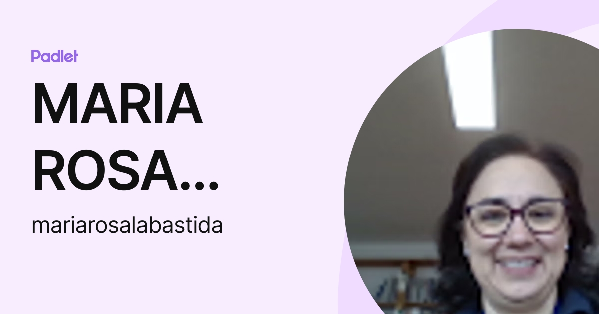 MARIA ROSA LABASTIDA PONCE (mariarosalabastida) profile | Padlet