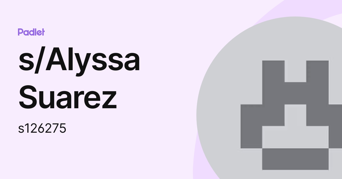 s/Alyssa Suarez (s126275) profile | Padlet