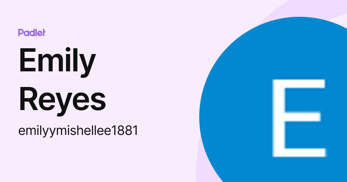 Emily Reyes (emilyymishellee1881) profile | Padlet