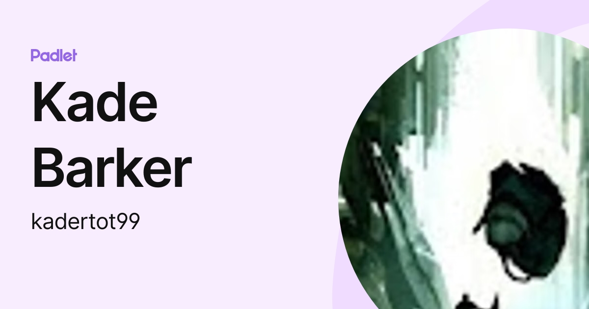 Kade Barker (kadertot99) profile | Padlet