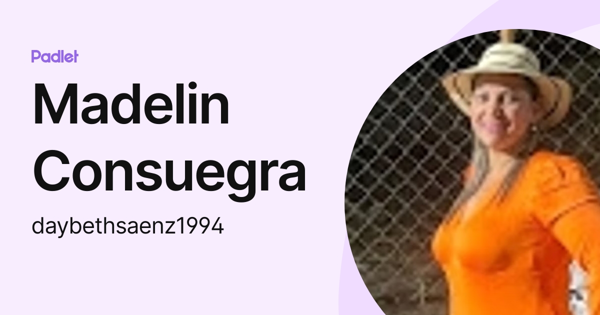 Madelin Consuegra (daybethsaenz1994) profile | Padlet