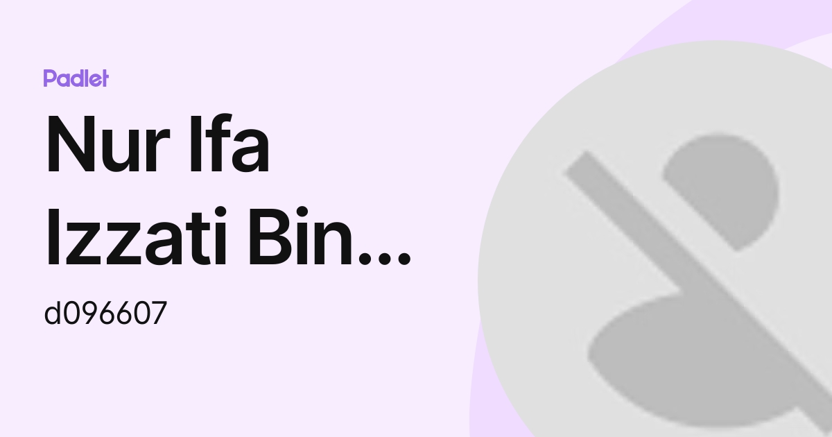 Nur Ifa Izzati Binti Aziman (d096607) profile | Padlet