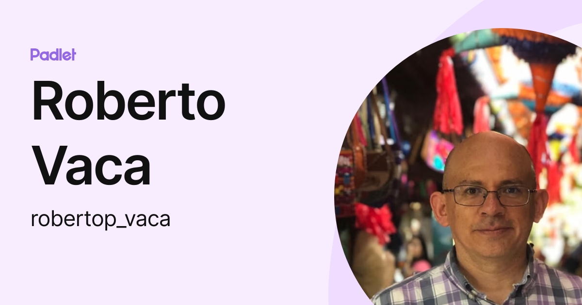 Roberto Vaca (robertop_vaca) profile | Padlet