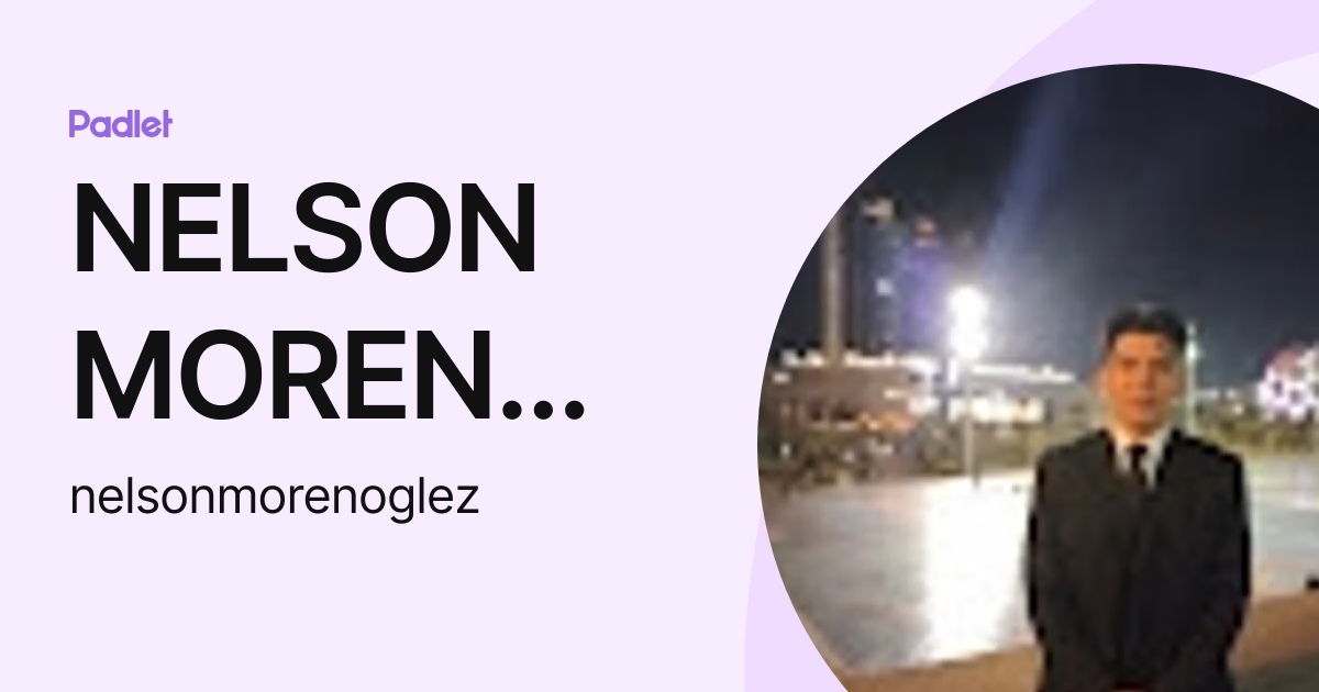 NELSON MORENO GONZáLEZ (nelsonmorenoglez) profile | Padlet