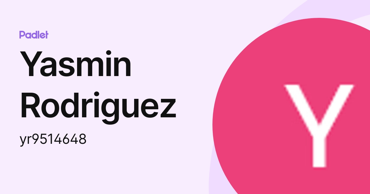 Yasmin Rodriguez (yr9514648) profile | Padlet