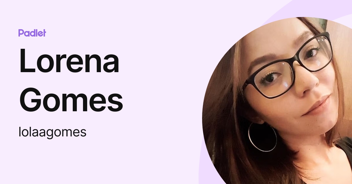 Lorena Gomes (lolaagomes) profile | Padlet