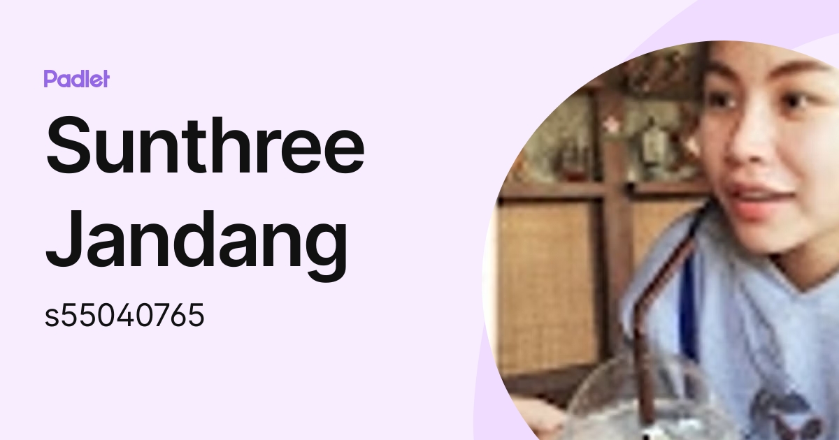 Sunthree Jandang (s55040765) profile | Padlet