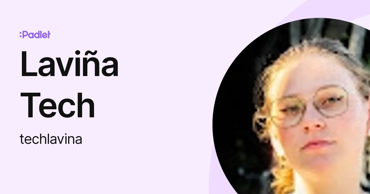 Laviña Tech (techlavina) profile | Padlet