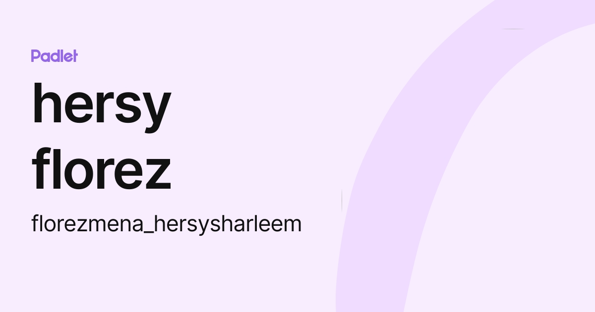 hersy florez (florezmena_hersysharleem) profile | Padlet