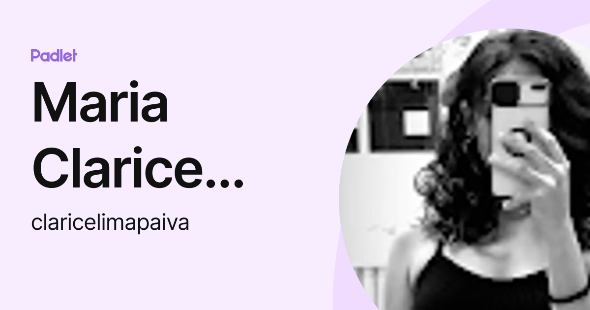 Maria Clarice Lima Paiva (claricelimapaiva) profile | Padlet