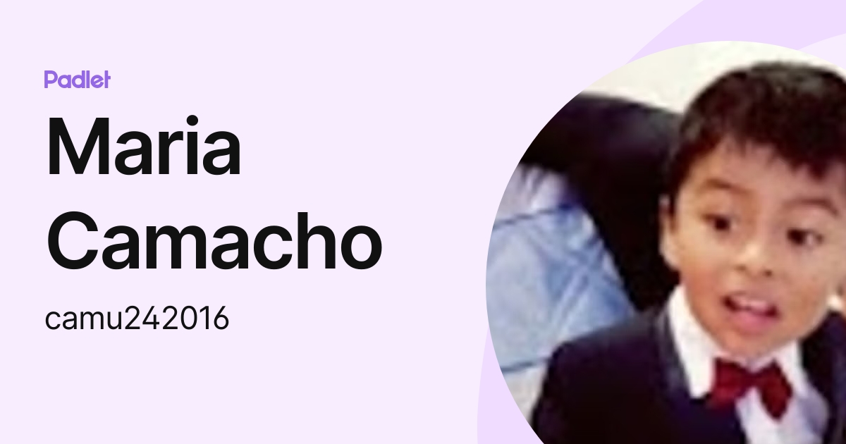 Maria Camacho (camu242016) profile | Padlet