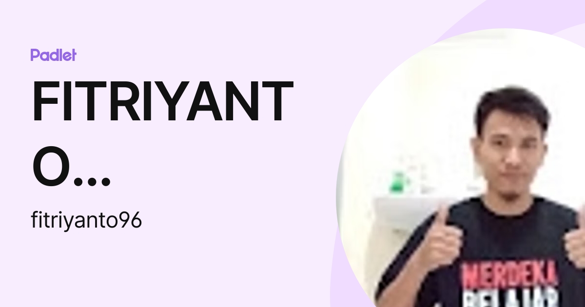 FITRIYANTO FITRIYANTO (fitriyanto96) profile | Padlet