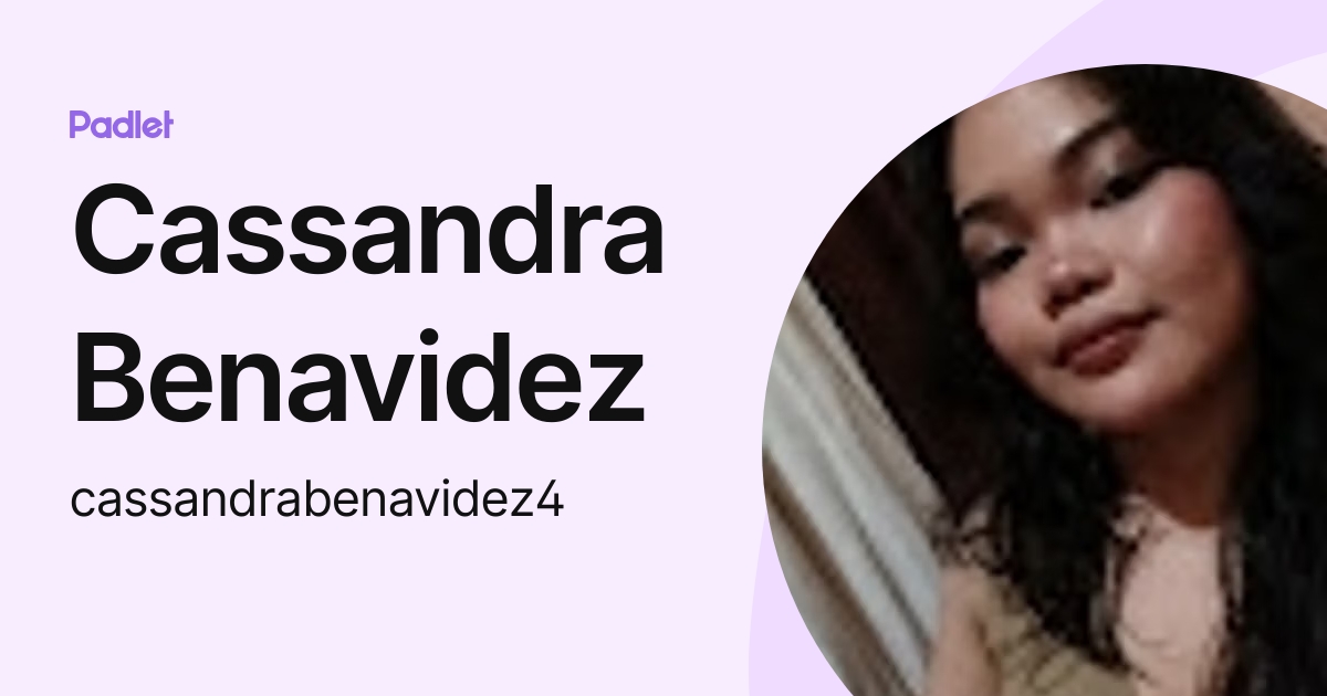 Cassandra Benavidez (cassandrabenavidez4) profile | Padlet