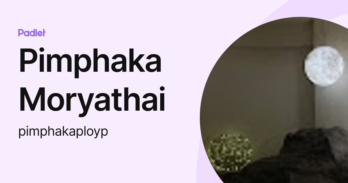 Pimphaka Moryathai (pimphakaployp) profile | Padlet