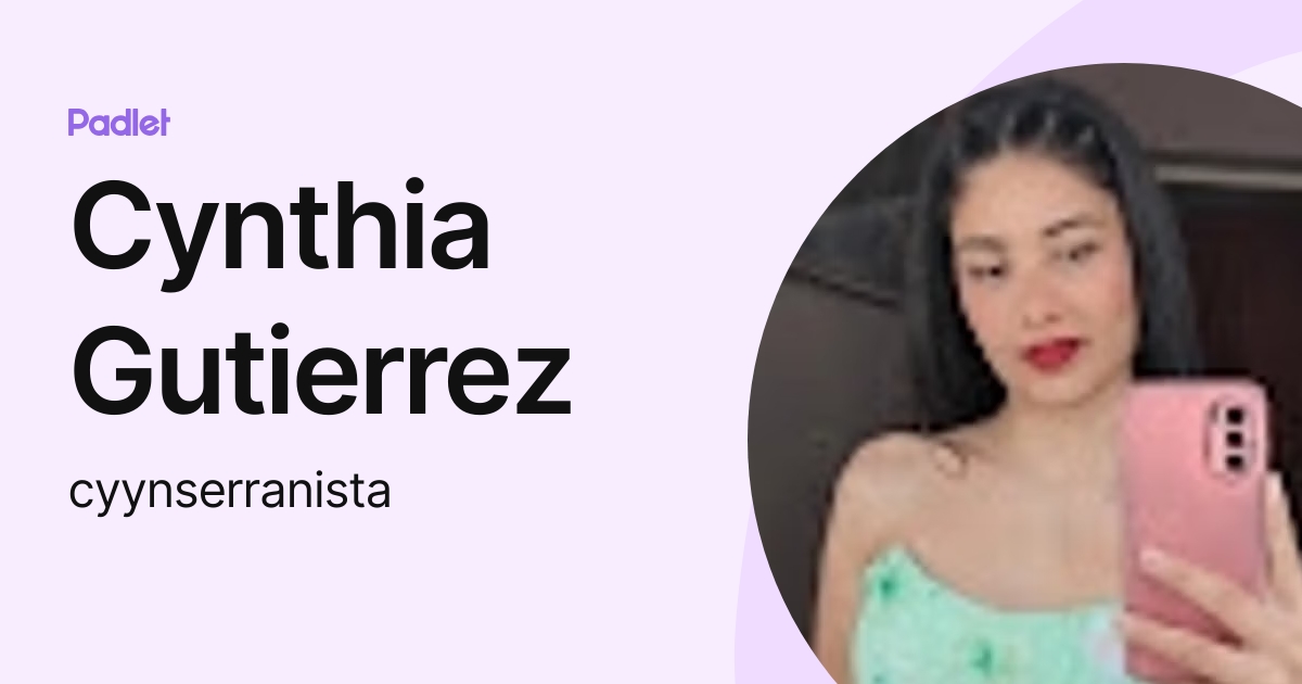 Cynthia Gutierrez (cyynserranista) profile | Padlet