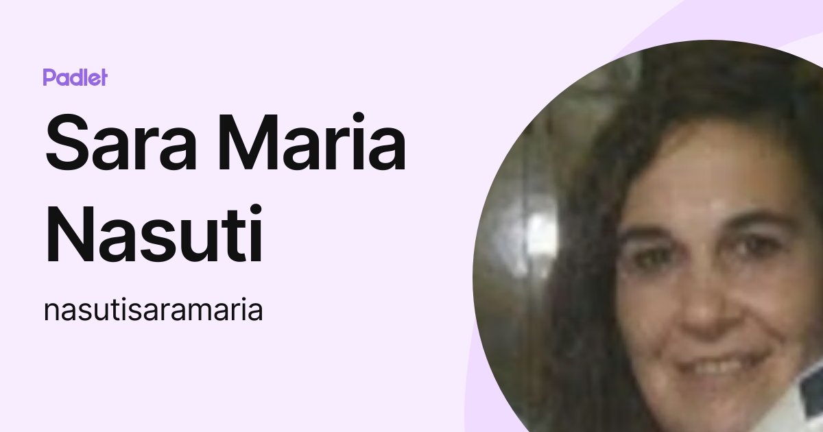 Sara Maria Nasuti (nasutisaramaria) profile | Padlet