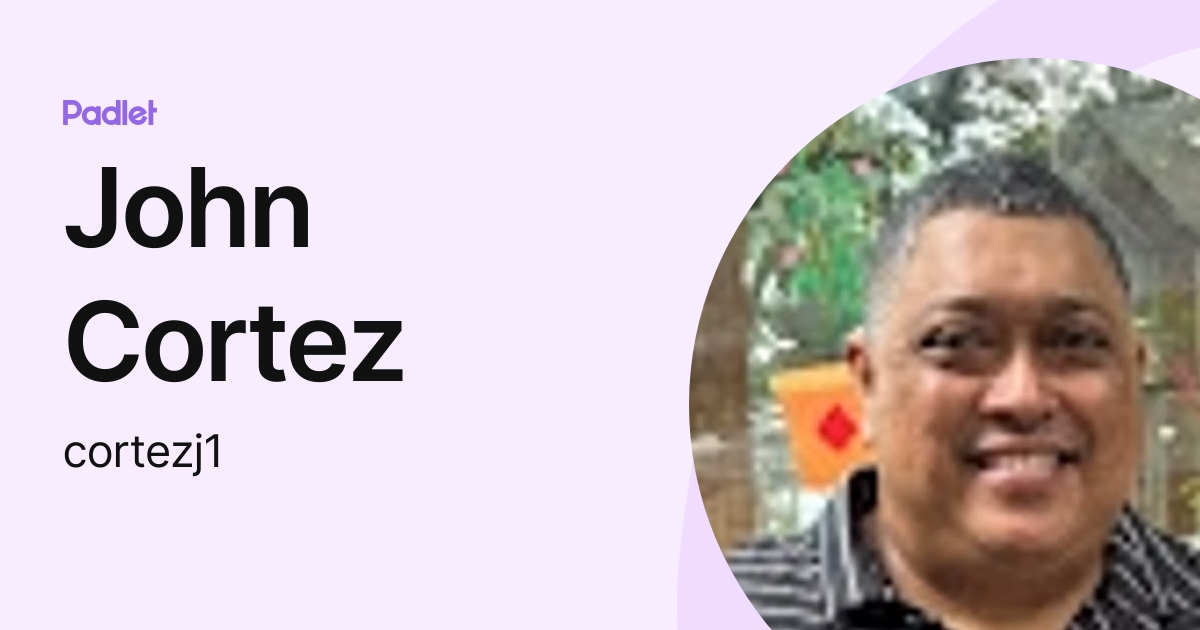 John Cortez (cortezj1) profile | Padlet