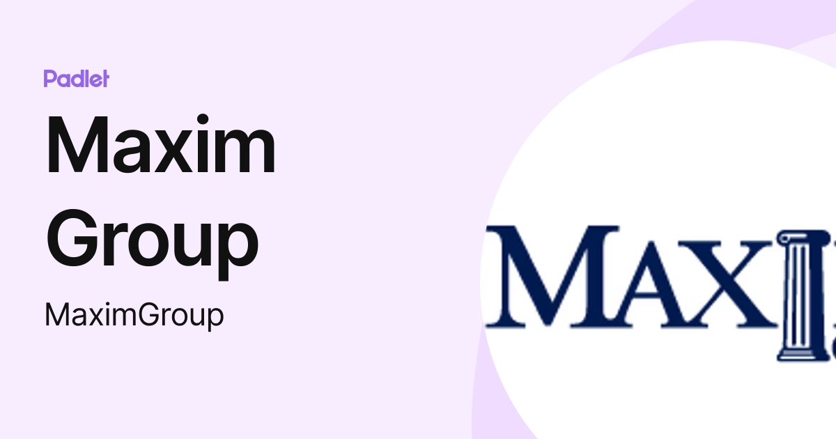 Maxim Group (MaximGroup) profile | Padlet