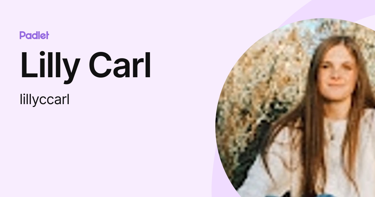 Lilly Carl (lillyccarl) profile | Padlet