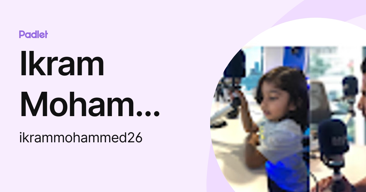 Ikram Mohammed (ikrammohammed26) profile | Padlet