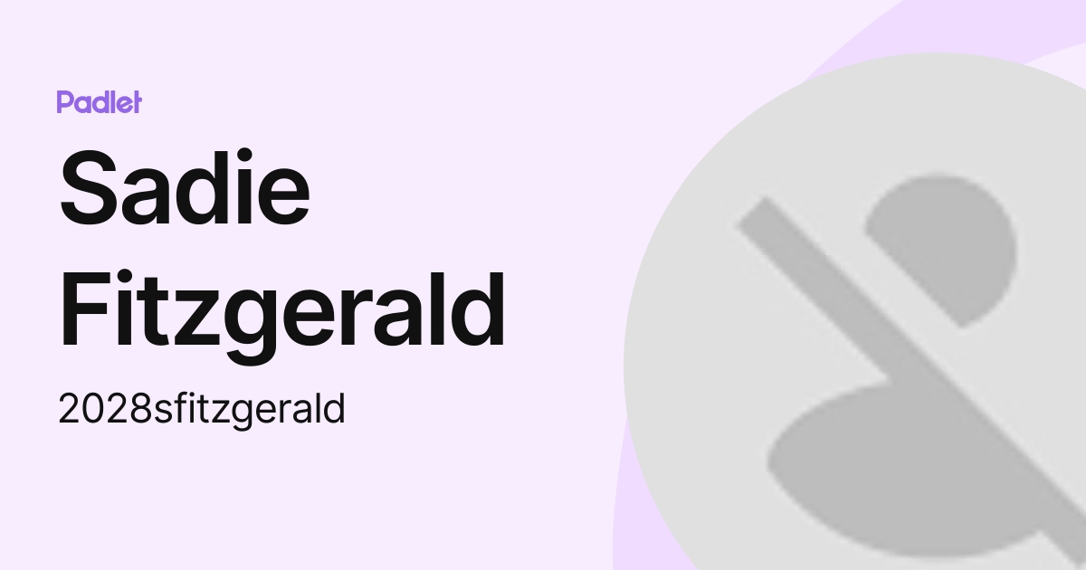 Sadie Fitzgerald (2028sfitzgerald) profile | Padlet