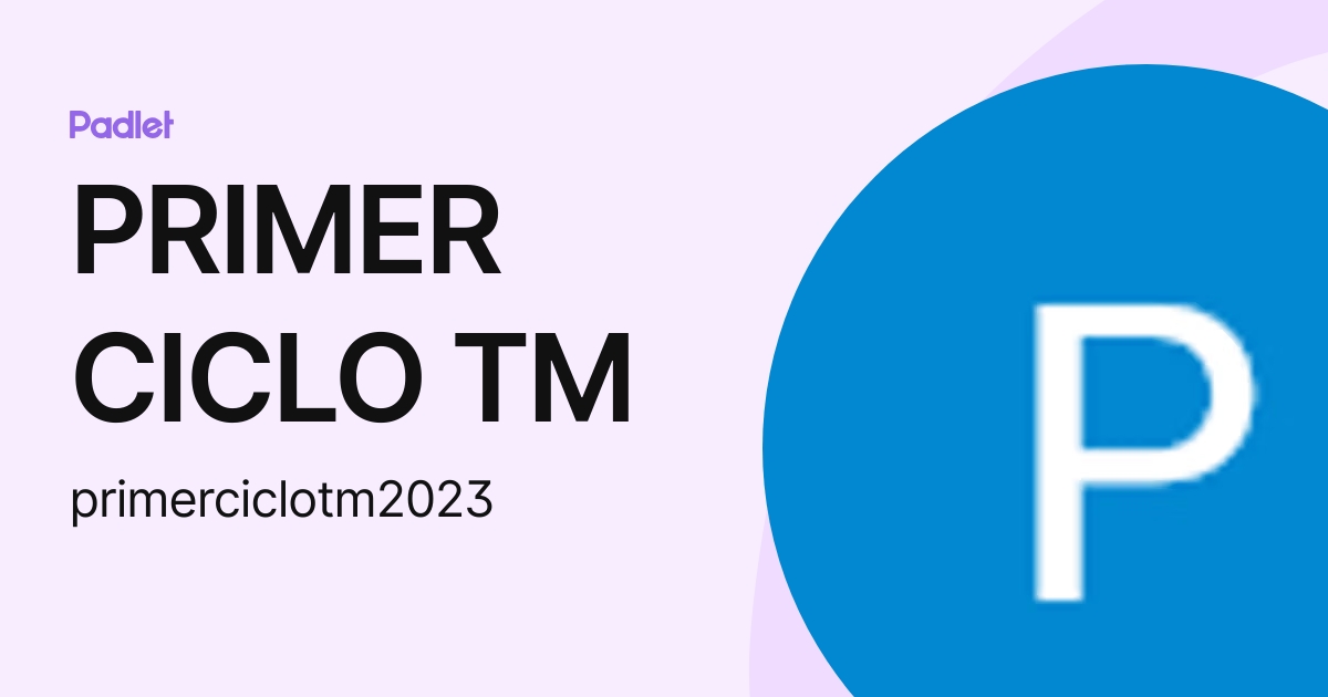 PRIMER CICLO TM (primerciclotm2023) profile | Padlet