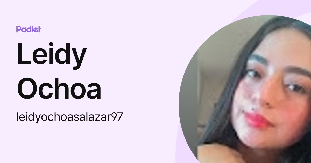 Leidy Ochoa (leidyochoasalazar97) profile | Padlet