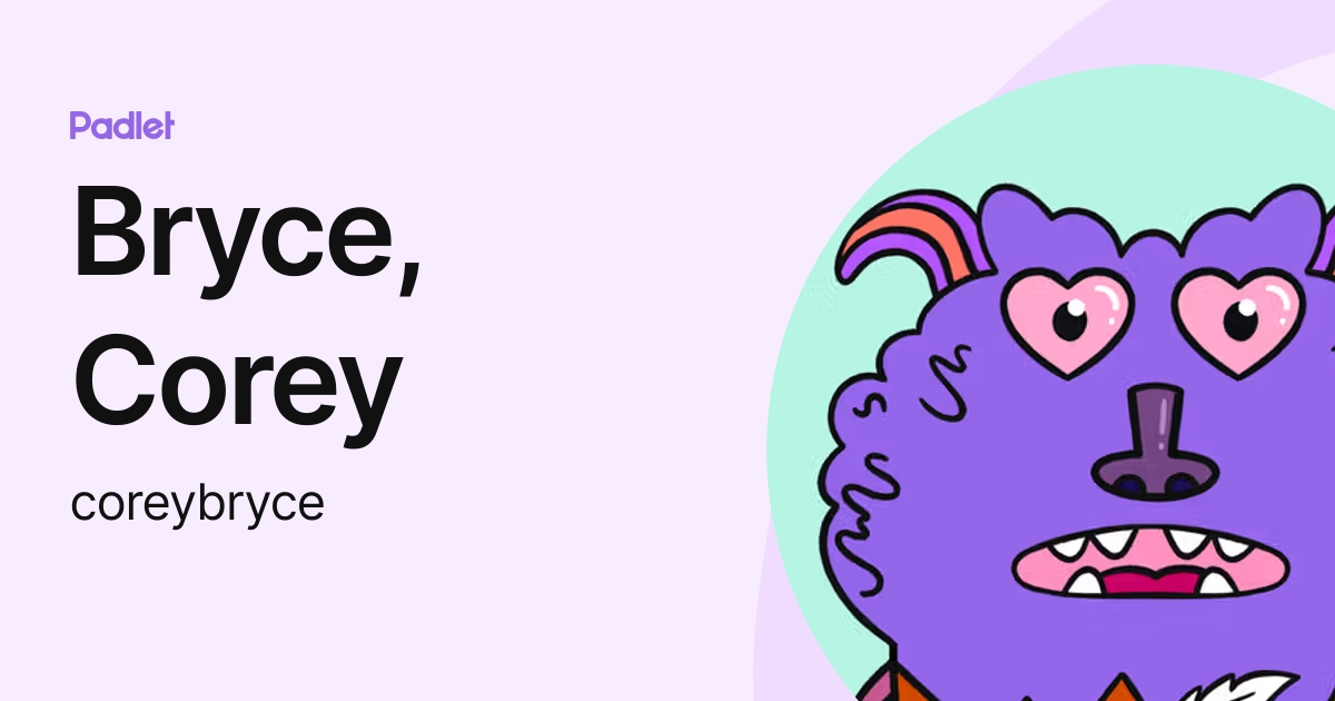 Bryce, Corey (coreybryce) profile | Padlet