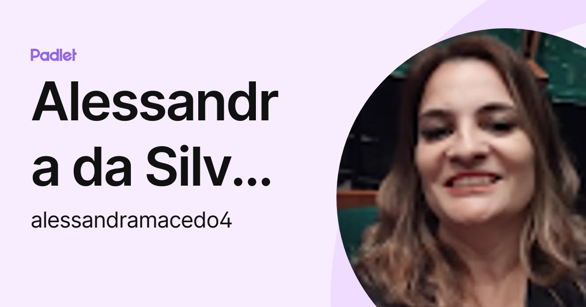 Alessandra da Silva Macedo (alessandramacedo4) profile | Padlet