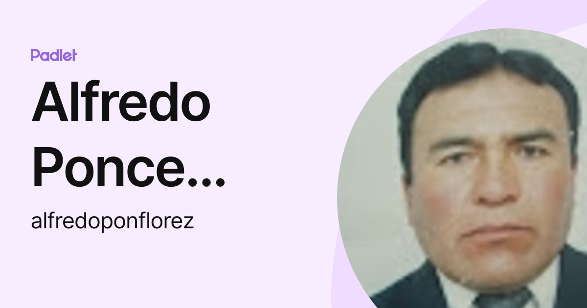 Alfredo Ponce florez (alfredoponflorez) profile | Padlet