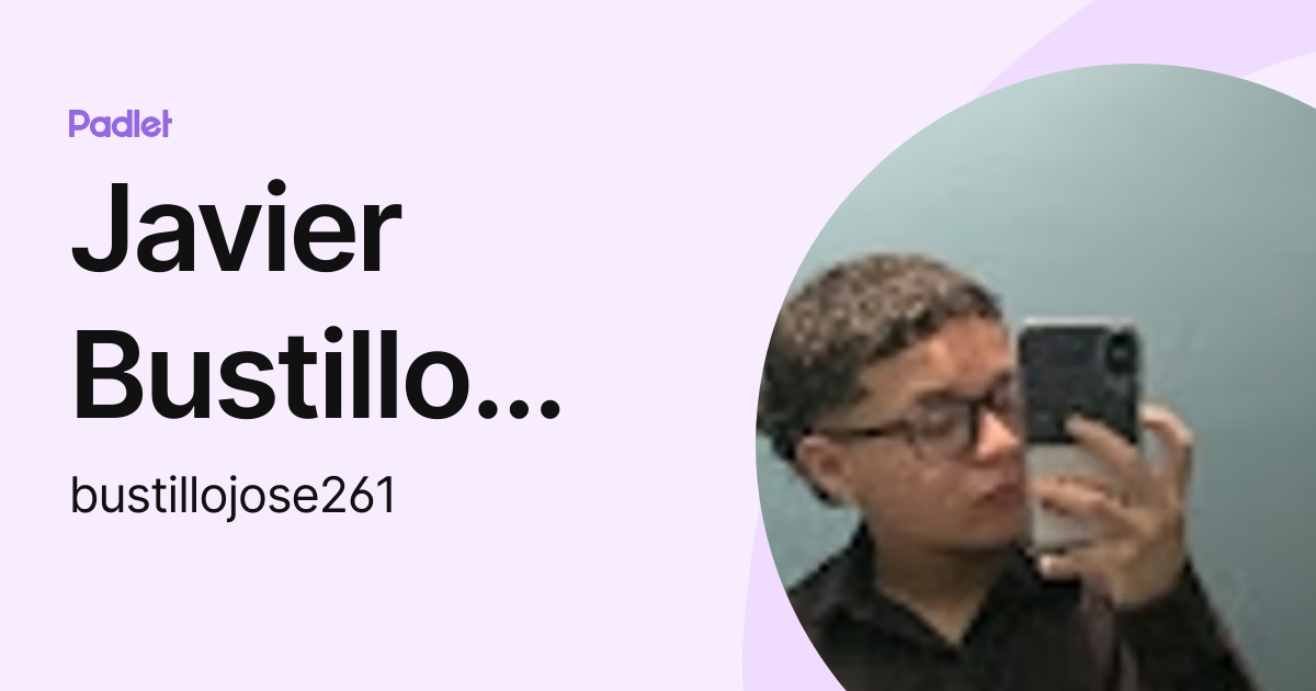 Javier Bustillo Moraga (bustillojose261) profile | Padlet