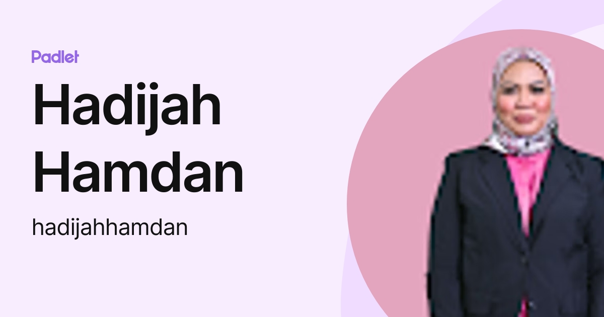 Hadijah Hamdan (hadijahhamdan) profile | Padlet