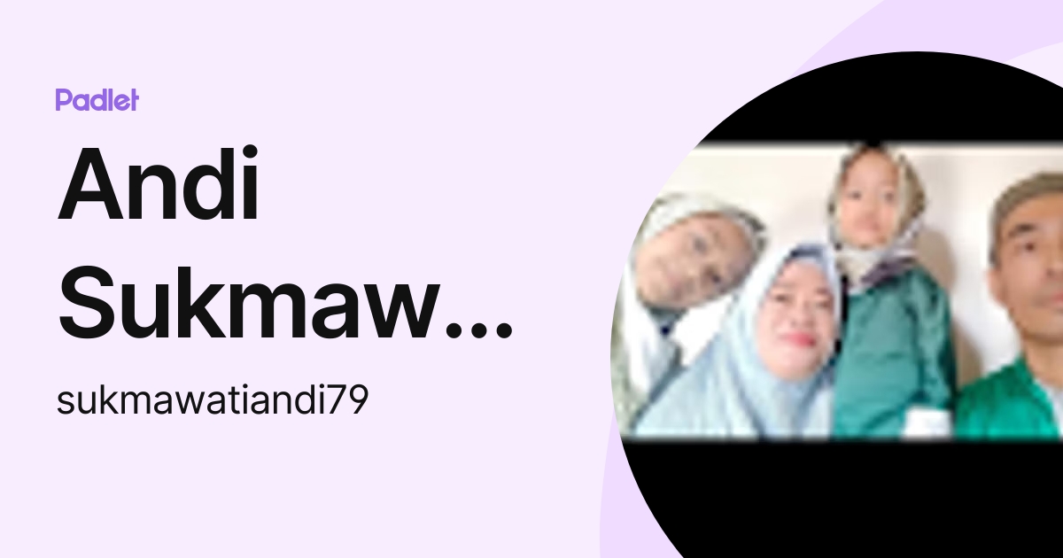 Andi Sukmawati (sukmawatiandi79) profile | Padlet