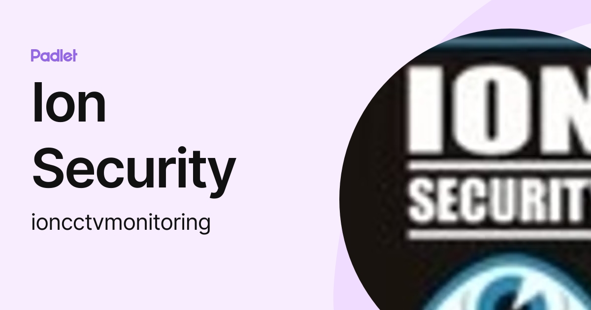 Ion Security (ioncctvmonitoring) profile | Padlet