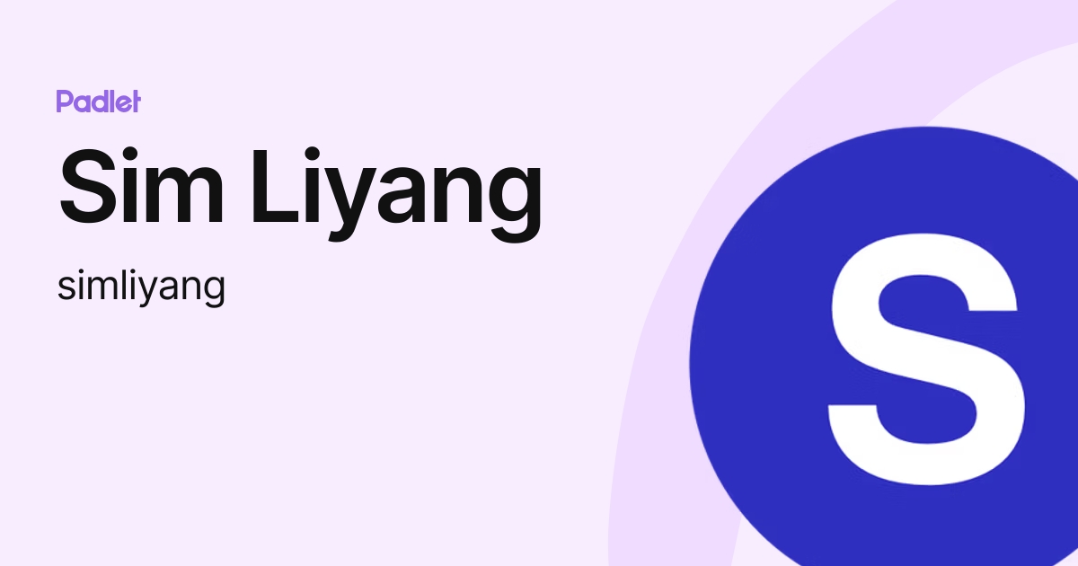 Sim Liyang (sim_liyang) profile | Padlet