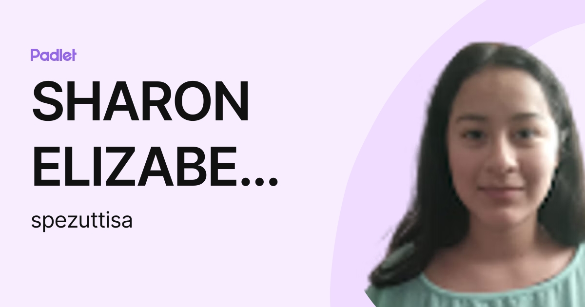 SHARON ELIZABETH PEZUTTI SALAS (spezuttisa) profile | Padlet