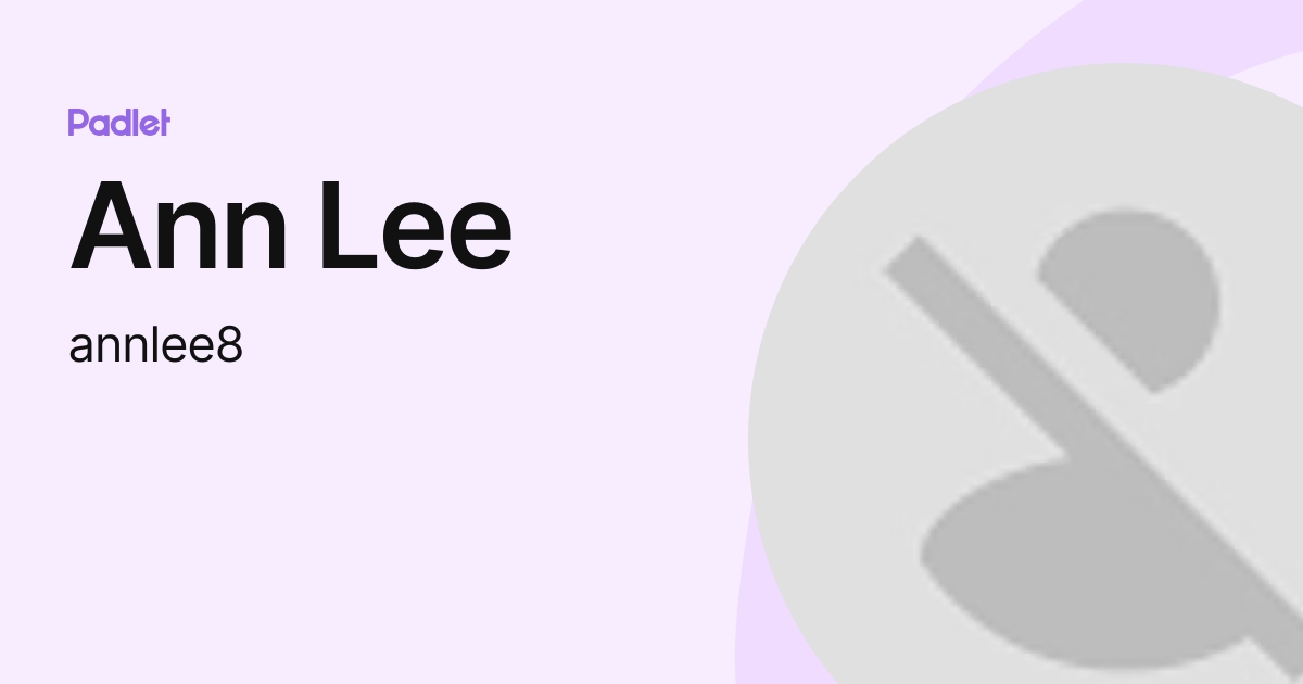 Ann Lee (annlee8) profile | Padlet