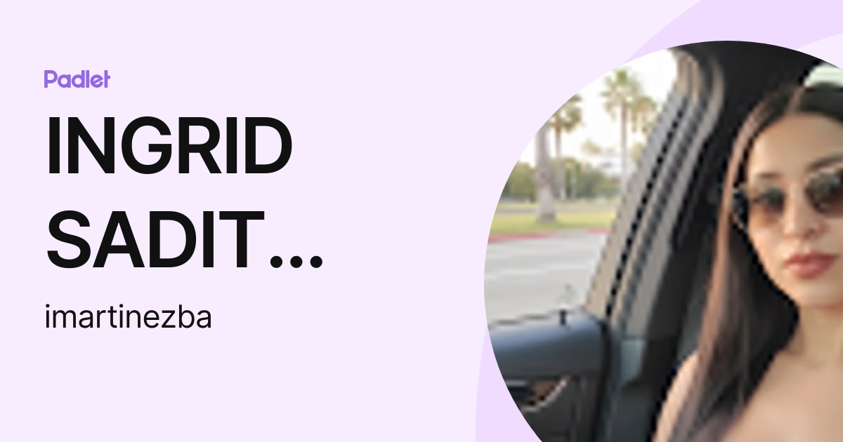 INGRID SADIT MARTINEZ BALDERA (imartinezba) profile | Padlet