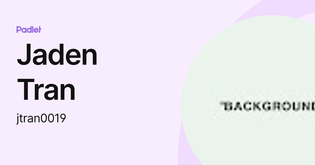 Jaden Tran (jtran0019) profile | Padlet